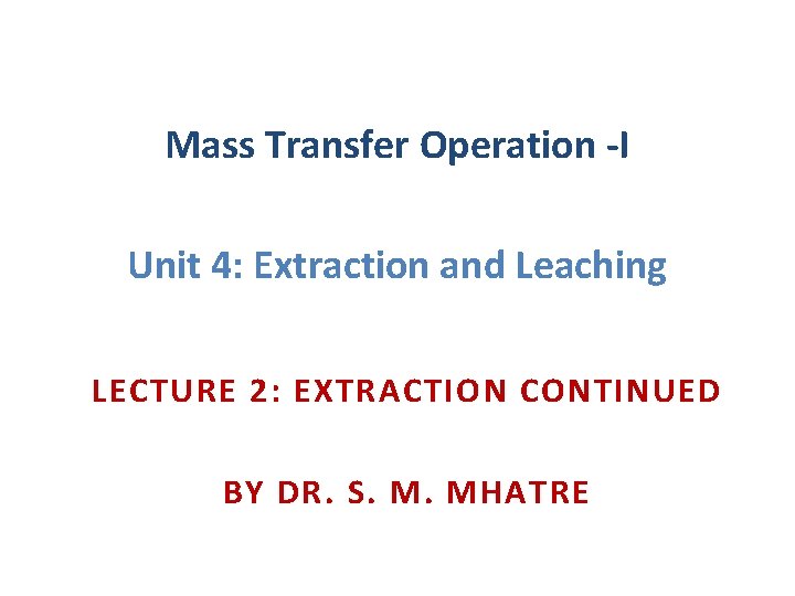 Mass Transfer Operation I Unit 4 Extraction and