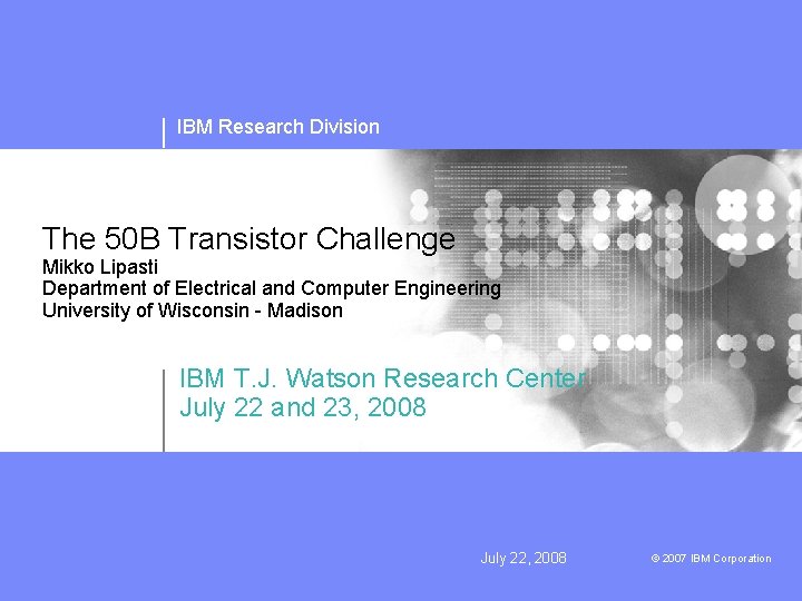 IBM Research Division The 50 B Transistor Challenge