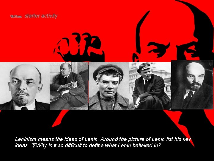 starter activity Leninism means the ideas of Lenin