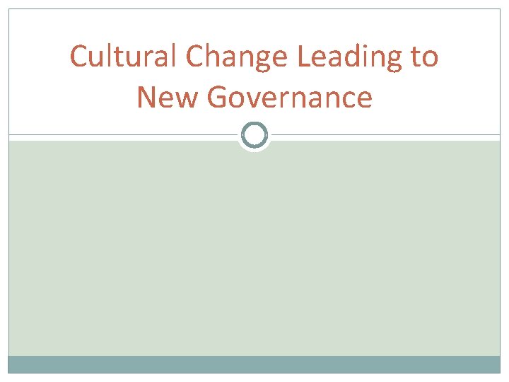 Cultural Change Leading to New Governance Four Critical
