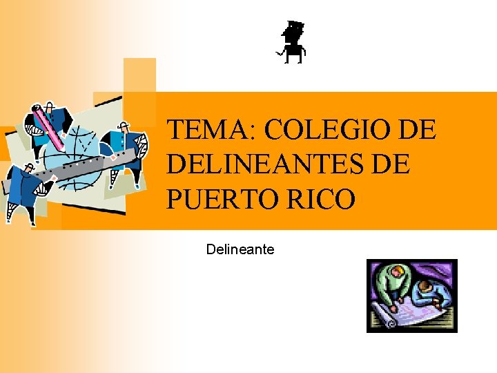 TEMA COLEGIO DE DELINEANTES DE PUERTO RICO Delineante
