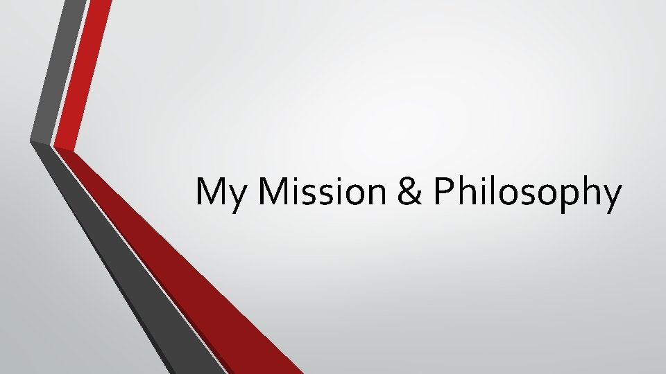 My Mission Philosophy Living a life of service