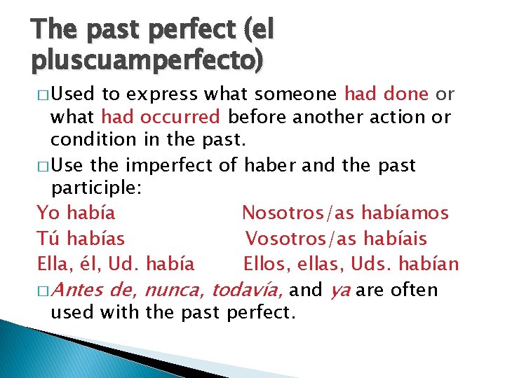 The present perfect el pretrito perfecto del indicativo