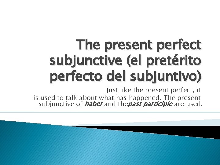 The present perfect el pretrito perfecto del indicativo
