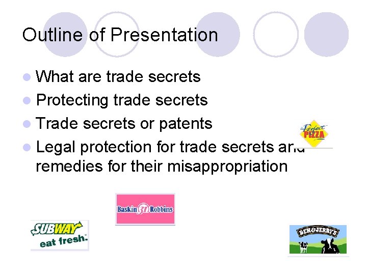 TRADE SECRETS Outline of Presentation l What are