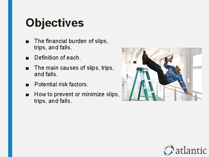 SLIPS TRIPS FALLS Objectives The financial burden of