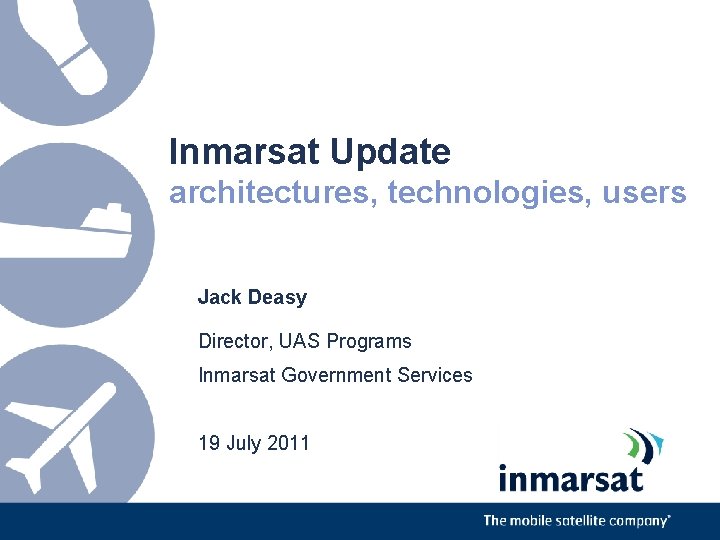 Inmarsat Update architectures technologies users Jack Deasy Director