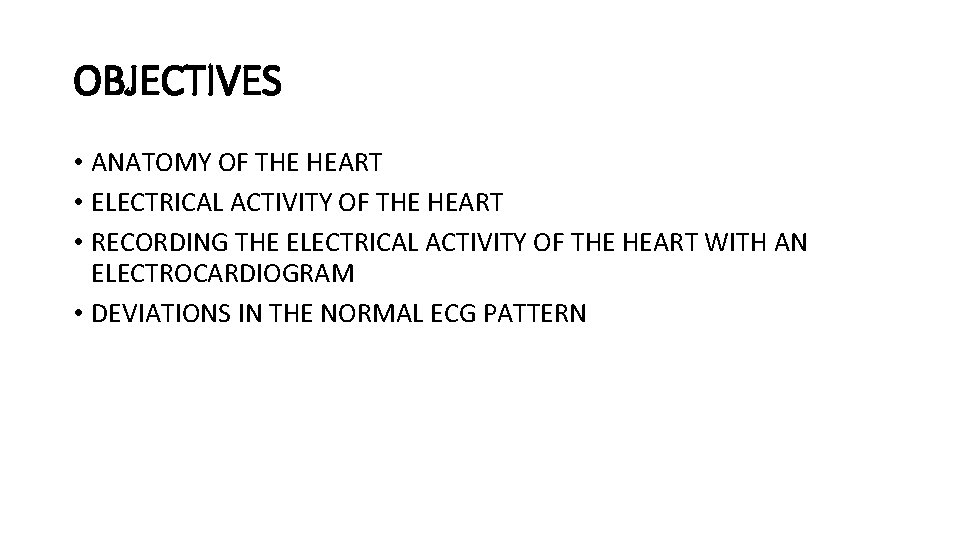 LAB 7 ELECTROCARDIOGRAM OBJECTIVES ANATOMY OF THE HEART