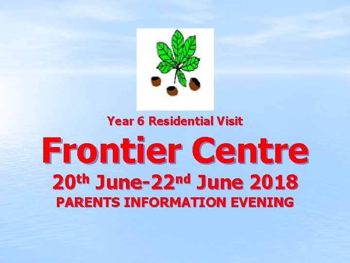 Year 6 Residential Visit Frontier Centre 20 th