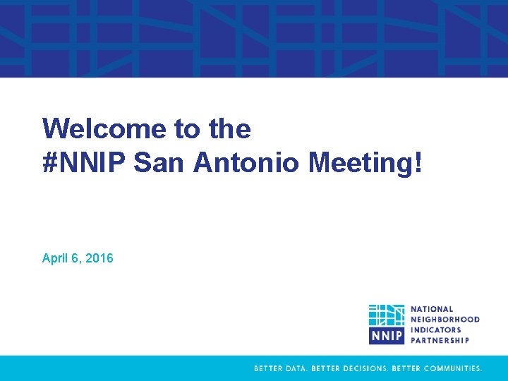 Welcome to the NNIP San Antonio Meeting April