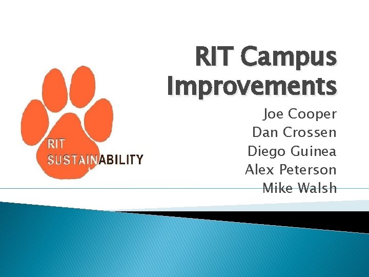 RIT Campus Improvements Joe Cooper Dan Crossen Diego