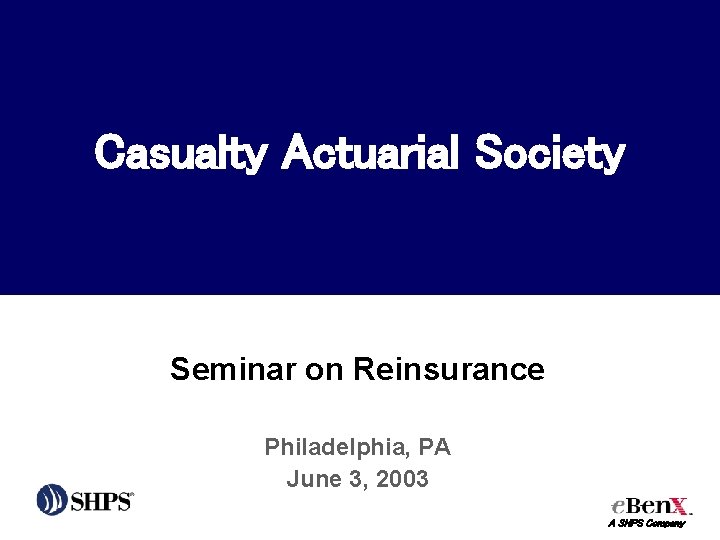 Casualty Actuarial Society Seminar on Reinsurance Philadelphia PA