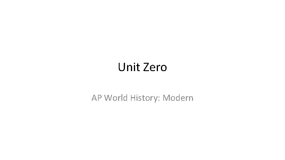 Unit Zero AP World History Modern Foundations to