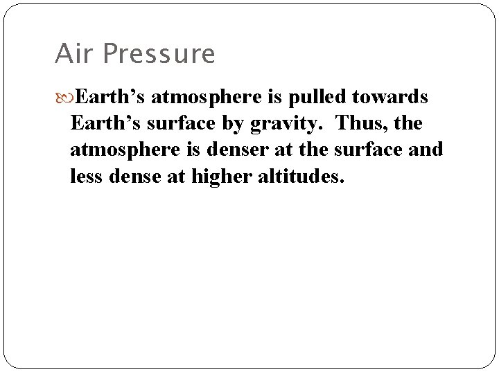 The Atmosphere Earth is surrounded by a mixture