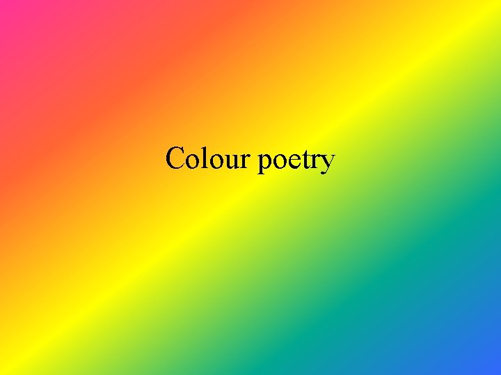 Colour poetry What is your favourite colour What