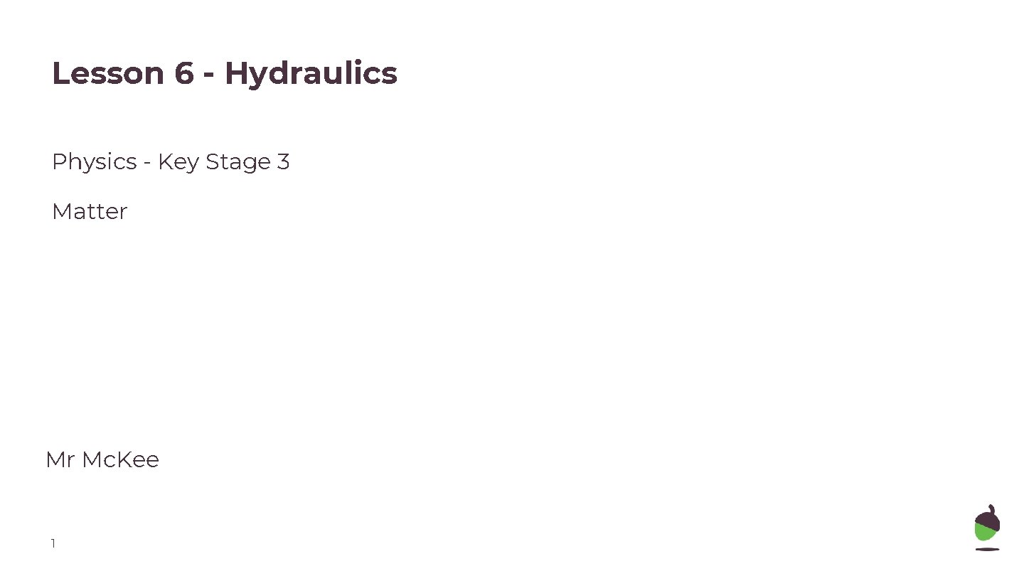 Lesson 6 Hydraulics Physics Key Stage 3 Matter
