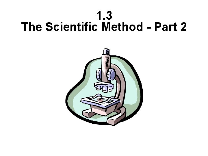 1 3 The Scientific Method Part 2 7