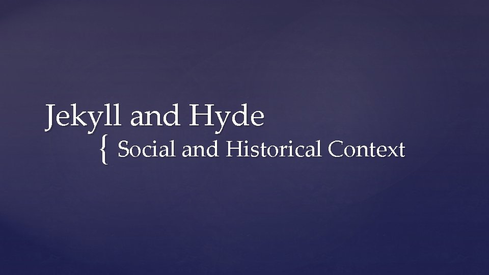 Jekyll and Hyde Social and Historical Context Rise