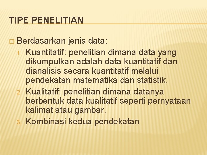 PERTEMUAN III TIPE PENELITIAN Berdasarkan tujuan eksploratif verifikatif
