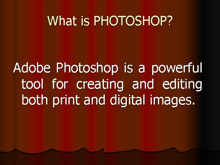 Welcome to MULTIMEDIA LAB Photoshop What is PHOTOSHOP
