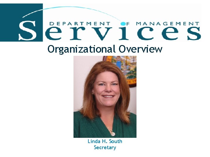 Organizational Overview Linda H South Secretary Department of