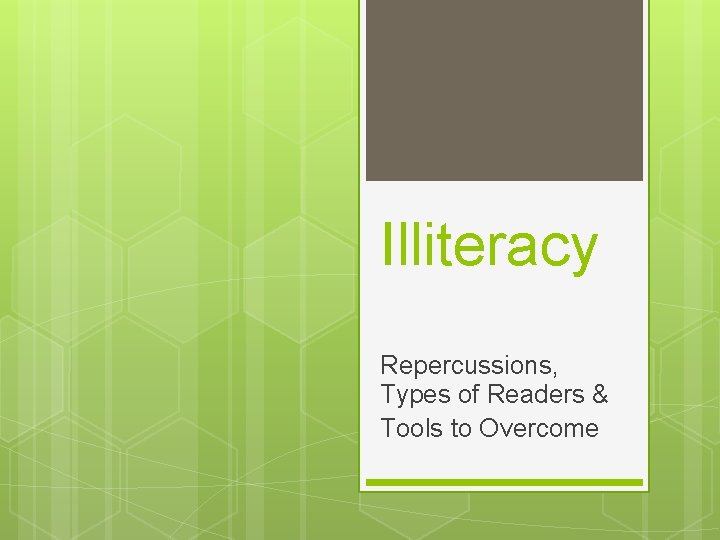 Illiteracy Repercussions Types of Readers Tools to Overcome