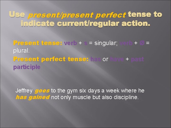 Subject Verb Agreement Use presentpresent perfect tense to