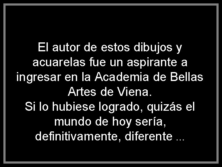 Un Pintor Fracasado El autor de estos dibujos