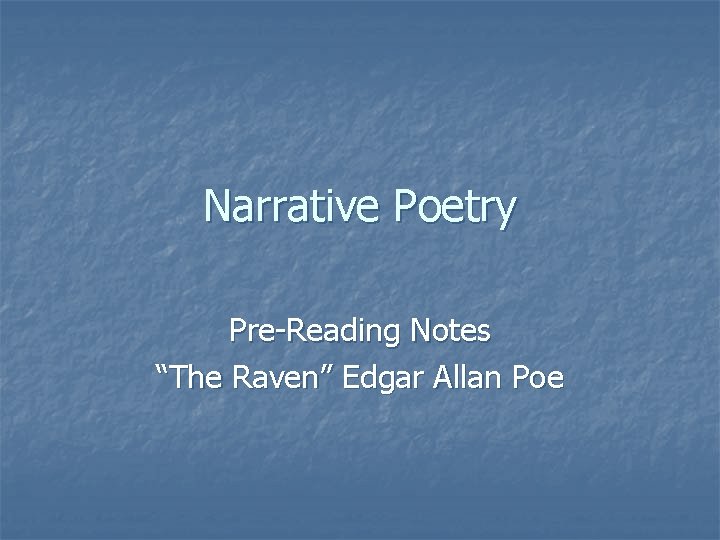 Narrative Poetry PreReading Notes The Raven Edgar Allan
