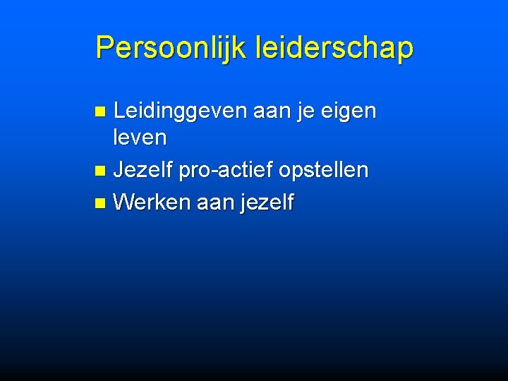 Worden wie je bent TRAINING PERSOONLIJK LEIDERSCHAP Persoonlijk