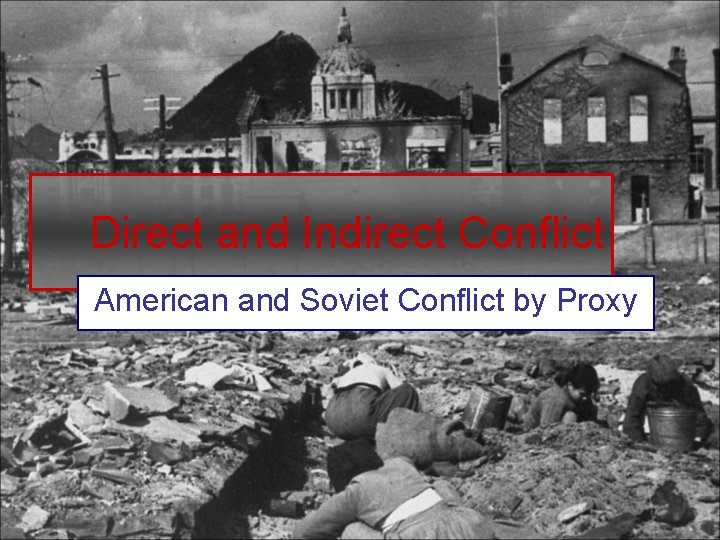 Direct and Indirect Conflict American and Soviet Conflict