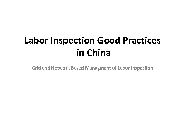 Labor Inspection Good Practices in China Grid and