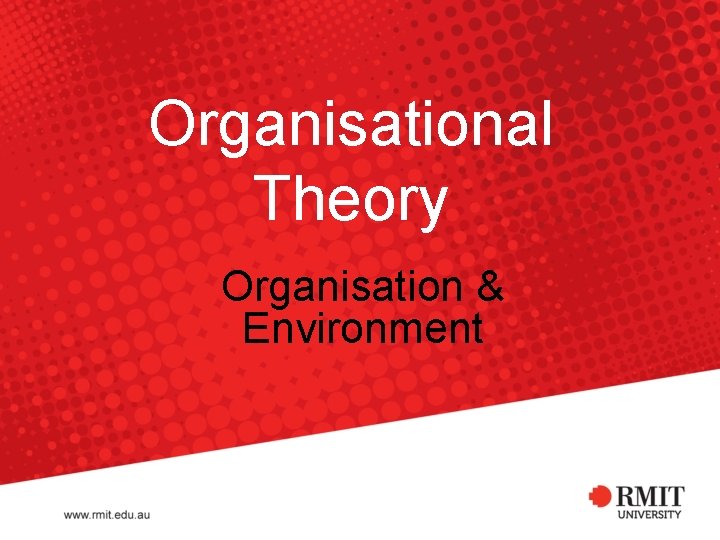 Organisational Theory Organisation Environment Organisation Environment ...