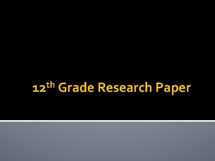 th 12 Grade Research Paper Quick Overview We