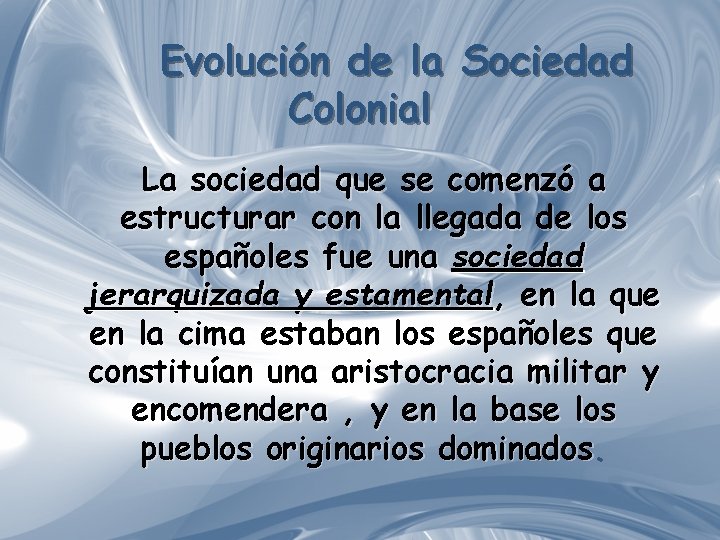 Describir algunas dimensiones de la vida colonial en