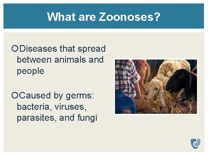 Zoonoses of Sheep and Goats What are Zoonoses