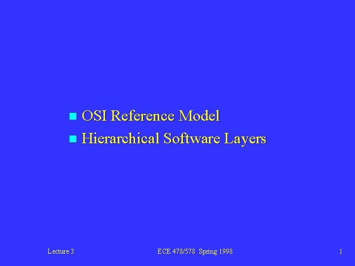 n OSI Reference Model n Hierarchical Software Layers