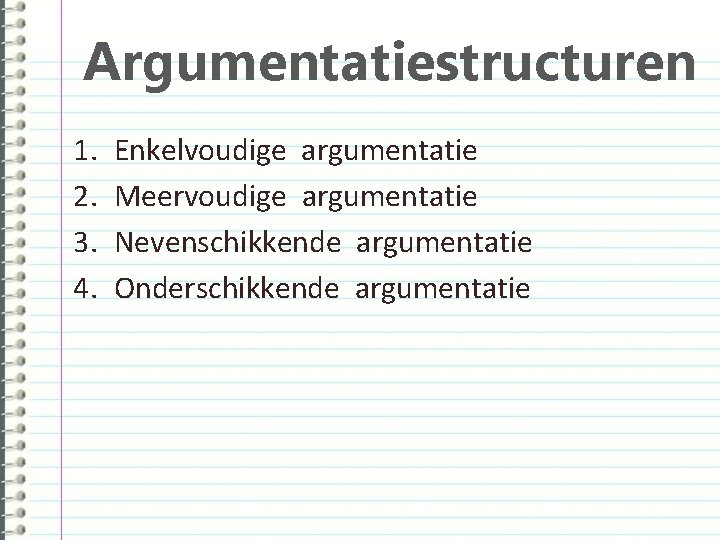 Cursus Argumentatieve vaardigheden 1 Soorten argumenten Functie van