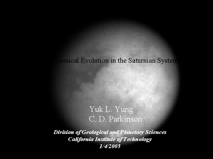 Chemical Evolution in the Saturnian System Yuk L