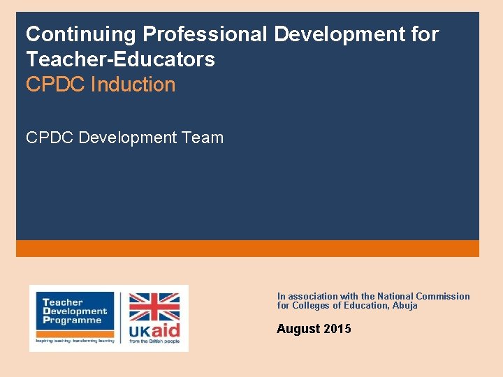 Continuing Professional Development for TeacherEducators CPDC Induction CPDC