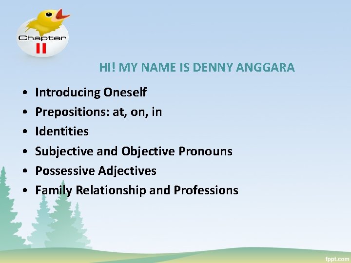 HI MY NAME IS DENNY ANGGARA Introducing Oneself