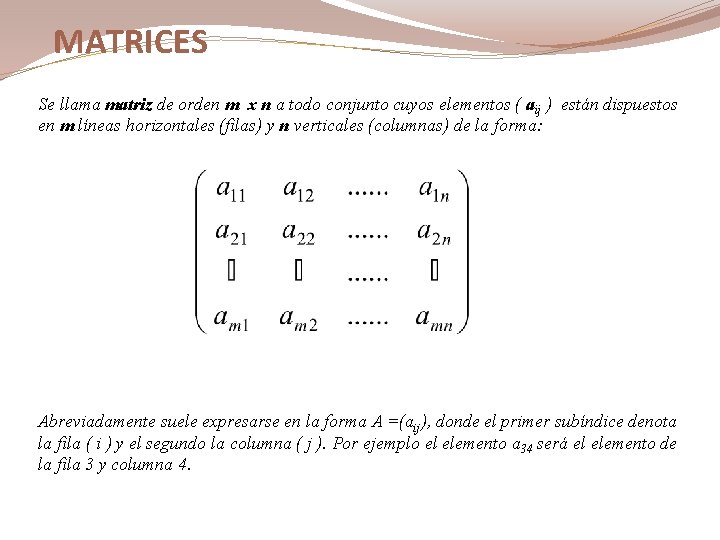 Matrices MATRICES Se llama matriz de orden m