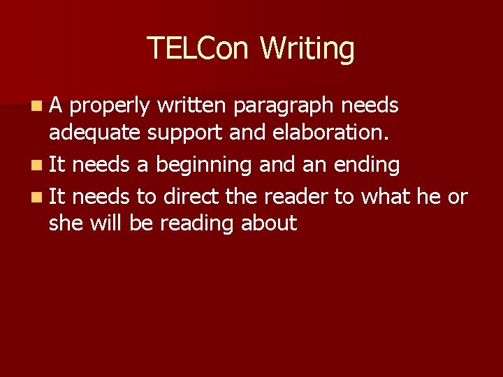 TELCon Writing n A properly written paragraph needs