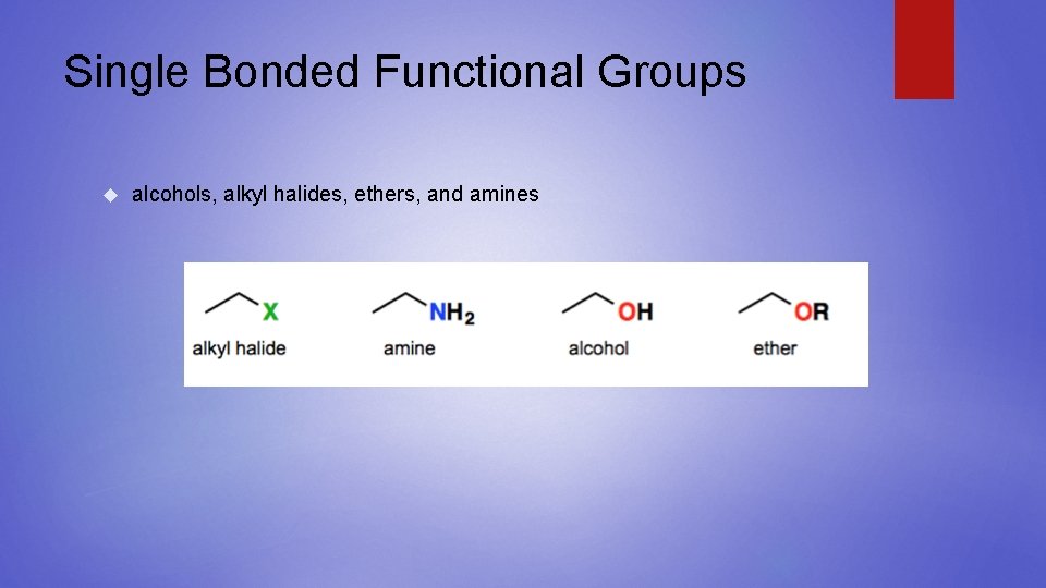 Single Bonded Functional Groups UNIT TWO Single Bonded