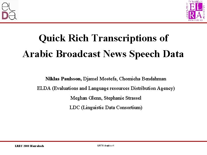 Quick Rich Transcriptions of Arabic Broadcast News Speech