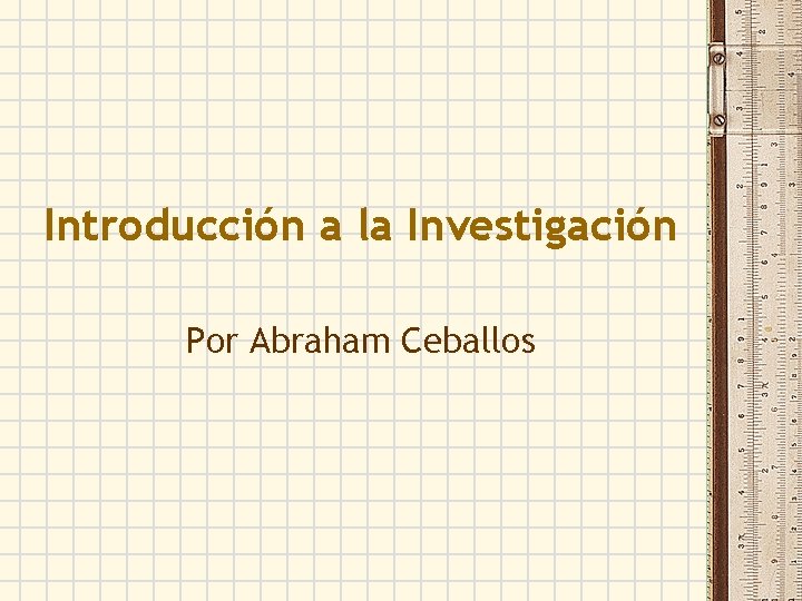 Introduccin a la Investigacin Por Abraham Ceballos La