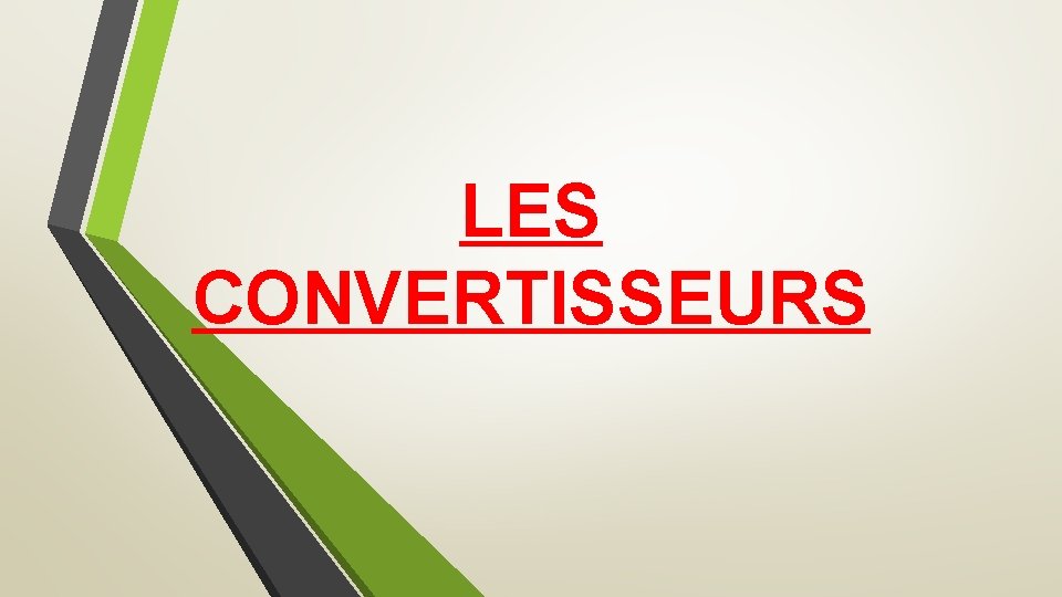 LES CONVERTISSEURS Les convertisseurs de donnes Les fonctions