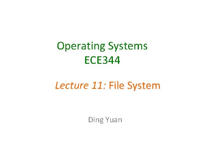Operating Systems ECE 344 Lecture 11 File System