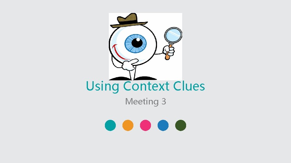 Using Context Clues Meeting 3 Use the context