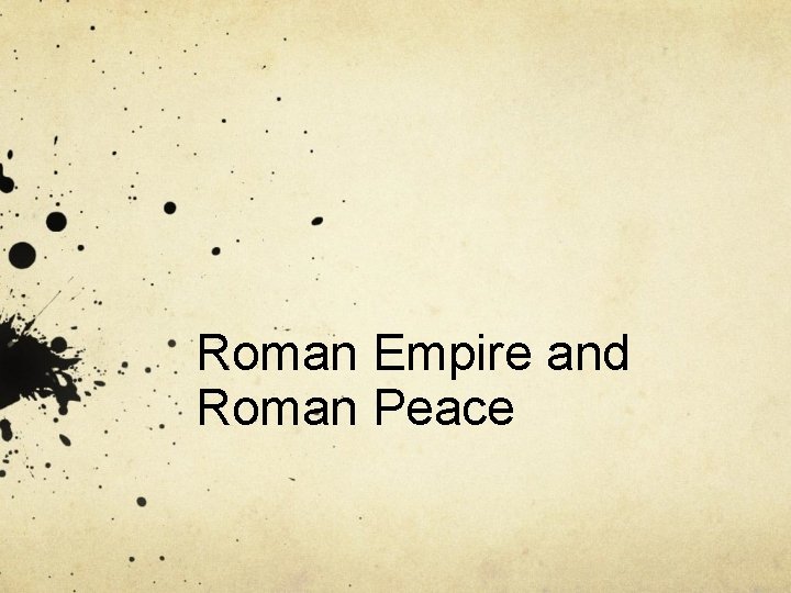Roman Empire and Roman Peace Do Now U